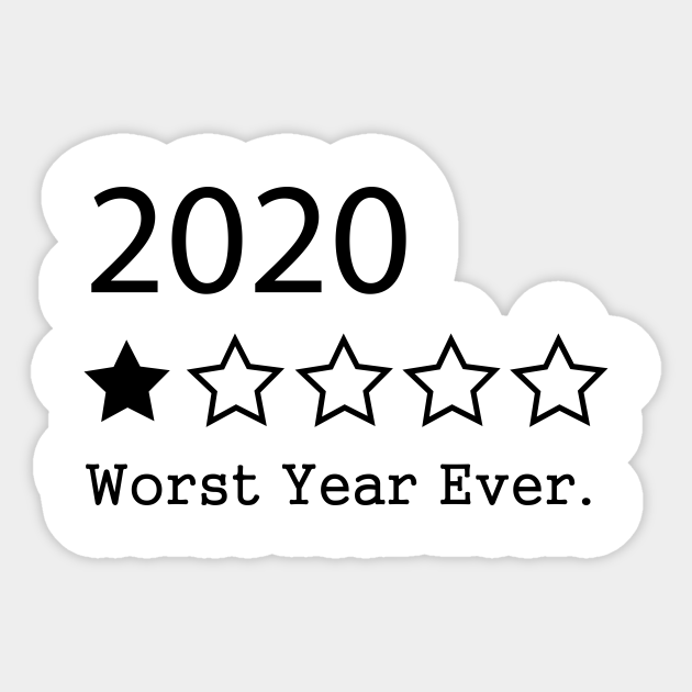 2020 Worst Year Ever - 2020 Worst Year Ever - Sticker | TeePublic 2020 Worst Year Ever - 2020 Worst Year Ever - Sticker | TeePublic